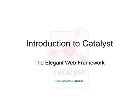 Introduction To Catalyst Part 1 Ppt Computing Technology