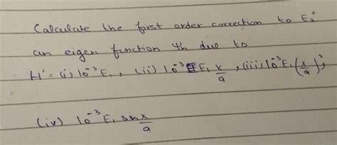 Solved Calculate The First Order Correction To E3 An Eigen