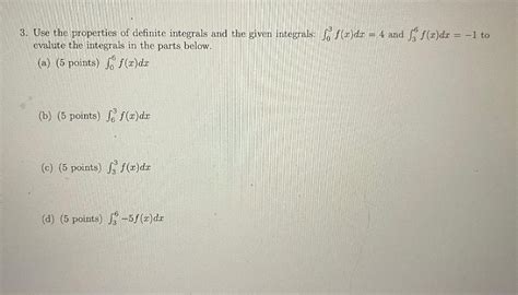 Solved Use The Properties Of Definite Integrals And The Chegg