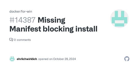 Missing Manifest Blocking Install · Issue 14387 · Dockerfor Win · Github