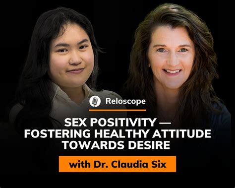 Dr Claudia Six Sex Positivity — Fostering Healthy Attitude Towards Desire Reloscope 60 Dr Claudia Six Sex Positivity — Fostering Healthy Attitude Towards Desire Reloscope 60