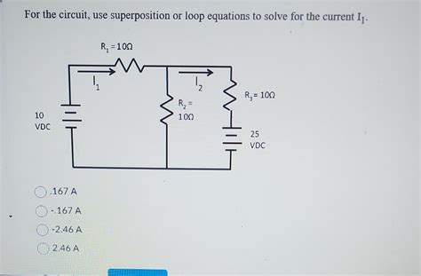 Solved For The Circuit Use Superposition Or Loop Equations