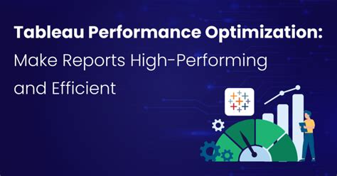 tableau performance optimization reports and best practices