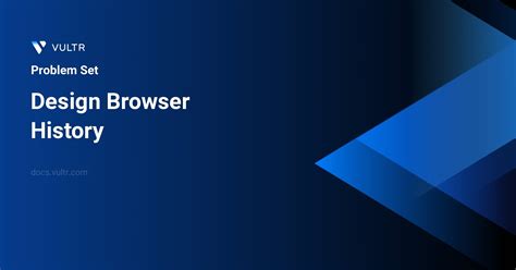 1472 design browser history solutions and explanation vultr docs