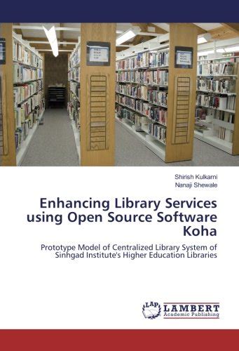 Buy Enhancing Library Services Using Open Source Software Koha Prototype Model Of Centralized