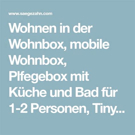 Wohnen In Der Wohnbox Mobile Wohnbox Plfegebox Mit Küche Und Bad Für