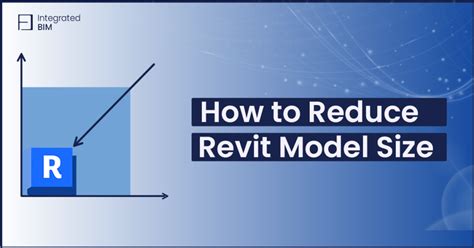 6 Expert Tips How To Reduce Revit Model Size Integrated BIM