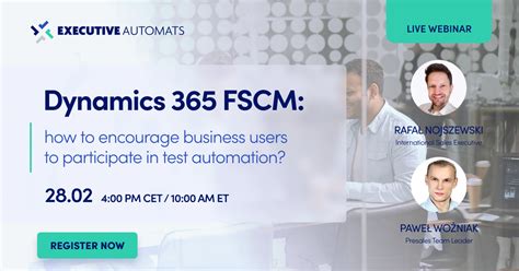 Live Webinar Dynamics 365 Fscm How To Encourage Business Users To Participate In Test Automation