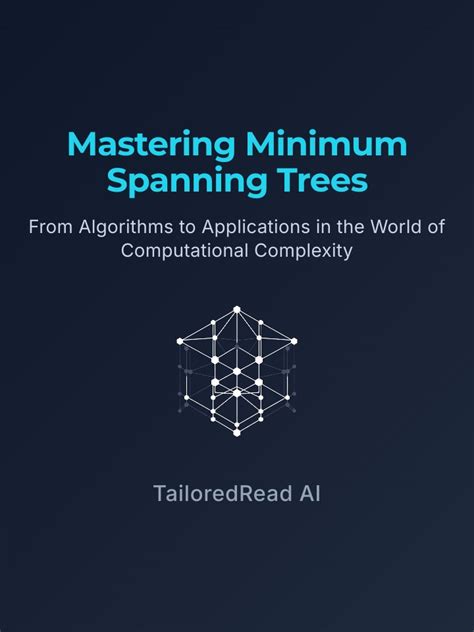 Mastering Minimum Spanning Trees Book From Algorithms To Applications In The World Of