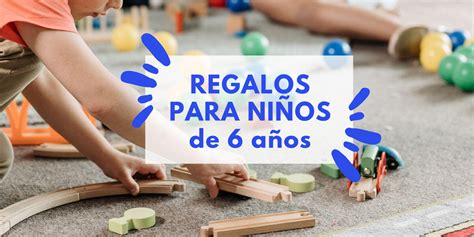 Regalos Para NiÑos De 6 AÑos 【los Mejores】