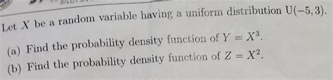 Solved Let X Be A Random Variable Having A Uniform Chegg