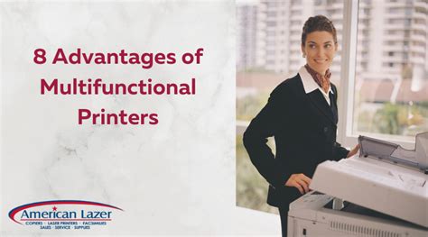 Learn The 8 Advantages Of Multifunctional Printers American Lazer