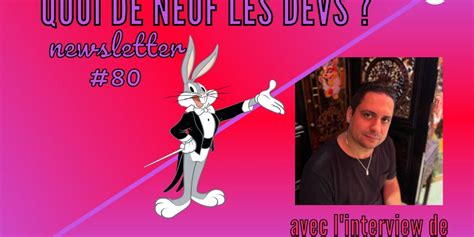 Quoi De Neuf Les Devs 80 Avec Linterview De Gabin Aurèche Dev Community