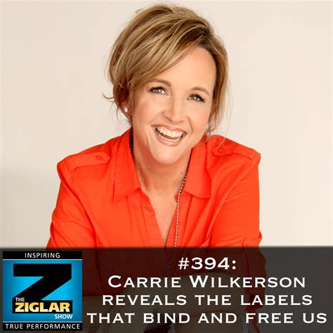 Ziglar Inc Show 394 Carrie Wilkerson Reveals The Labels That Bind And Free Us