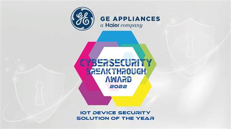 Ge Appliances Recognized For Iot Security In 2022 Cybersecurity
