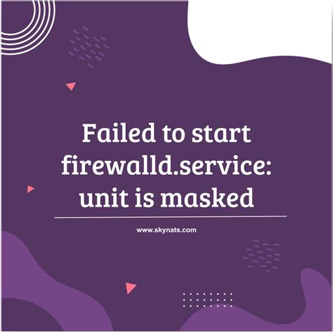 Error Failed To Start Firewalld Service Unit Is Masked