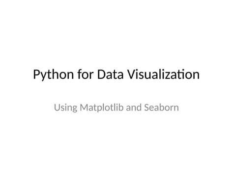 Pythonfordatavisualizationpptx Python For Be Andmtech Ppt