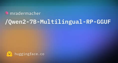 Mradermacherqwen2 7b Multilingual Rp Gguf · Hugging Face