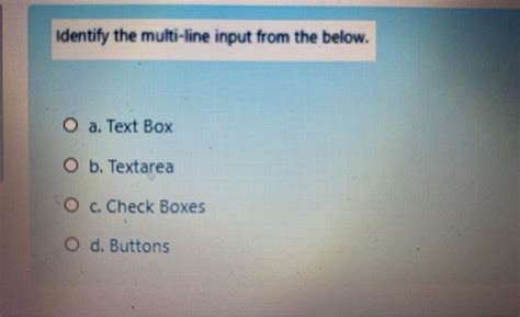 Solved Identify The Multi Line Input From The Below O A