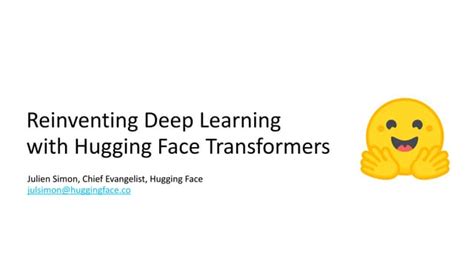 Reinventing Deep Learning With Hugging Face Transformers Ppt