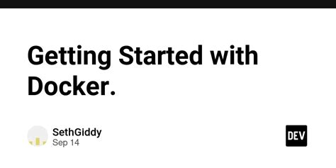 Getting Started With Docker Dev Community