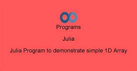 Oodlescoop Julia Programs Julia Program To Demonstrate Simple 1d Array