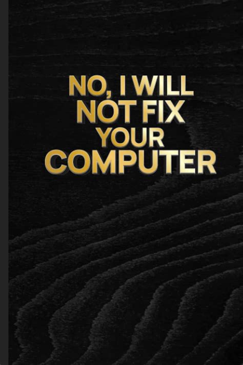 No I Will Not Fix Your Computer Funny Notebook With Witty Phrase Office Gag T For
