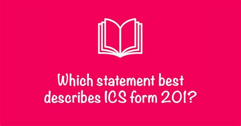 Which Statement Best Describes Ics Form 201