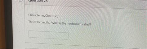 Solved 25 Character Mycharc This Will Compile What Is