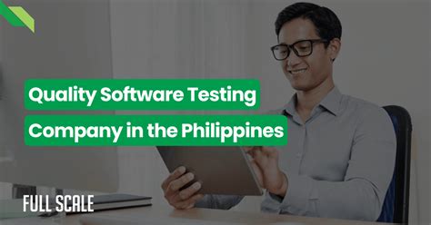 Full Scale Quality Software Testing Company In The Philippines