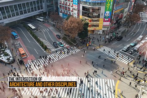 The Intersection Of Architecture And Other Disciplines Rtf Rethinking The Future