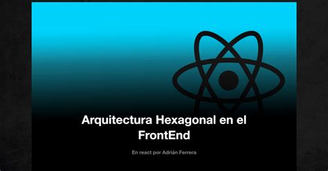 Arquitectura Hexagonal En El Frontend【2020】