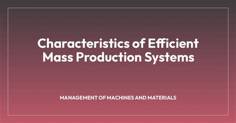 Characteristics Of Efficient Mass Production Systems • Slm Self