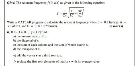 Solved Q1a The Resonant Frequency Fin Hz As Given In The