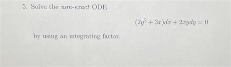 solved 5 solve the non exact ode 2y2 3x dx 2xydy 0 by
