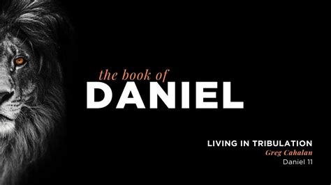 Book Of Daniel Chapter 11 Living In Tribulation Good Shepherd Community Church
