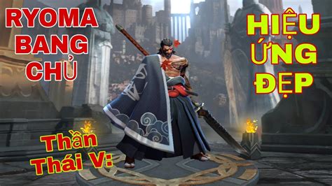 LiÊn QuÂn Ryoma Thanh Long Bang Chủ Lần Đầu Xuất Hiện Thần Thái