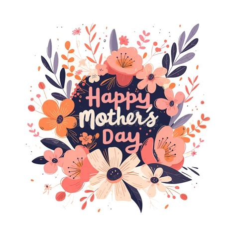 A Colorful Flowery Design With The Words Happy Mother S Day Written In