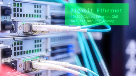 40100 Gigabit Ethernet Gbe Aka Ieee 8023ba Training Cyber Mba