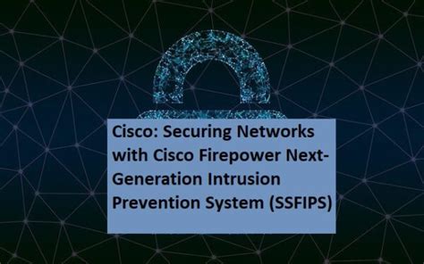 Cisco Securing Networks With Cisco Firepower Next Generation Intrusion Prevention System