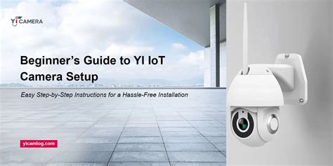 Yi Iot Camera Setup Yi Camera Setup Yi Home Camera Setup
