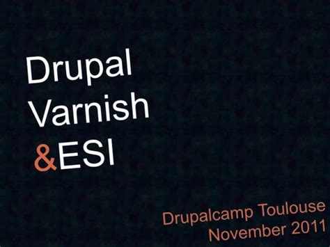 drupal varnish esi toulouse november 2 ppt