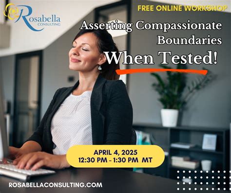 Asserting Compassionate Boundaries When Tested Rosabella Consulting