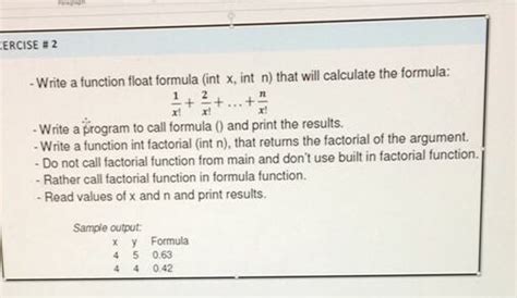 Solved Write A Function Float Formula Int X Int N That