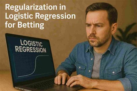 Regularization In Logistic Regression For Betting Proven Techniques To Maximize Accuracy