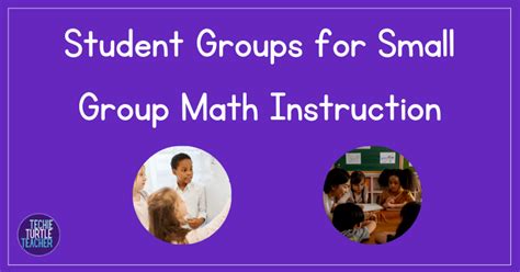 Making Small Group Math Instruction Work For Your Classroom