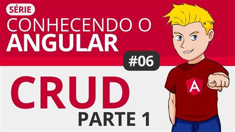 Angular Aprenda A Fazer Um Crud De Maneira Prática Parte 14 06 Youtube