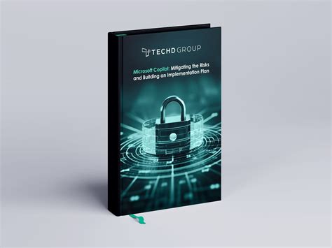 Microsoft Copilot Mitigating The Risks And Building An Implementation Plan Techd Group