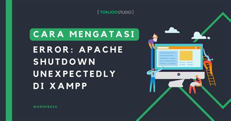 2 Cara Mengatasi Error Apache Shutdown Unexpectedly Di Xampp Tonjoo