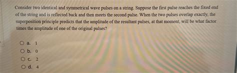 Solved Consider Two Identical And Symmetrical Wave Pulses On